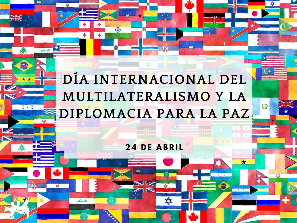 Día Internacional Del Multilateralismo Y La Diplomacia Para La Paz